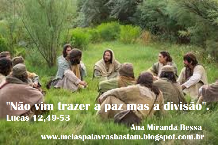 PALAVRA DE DEUS: LUCAS 12,49-53 - JESUS VEIO TRAZER FOGO SOBRE A TERRA ...