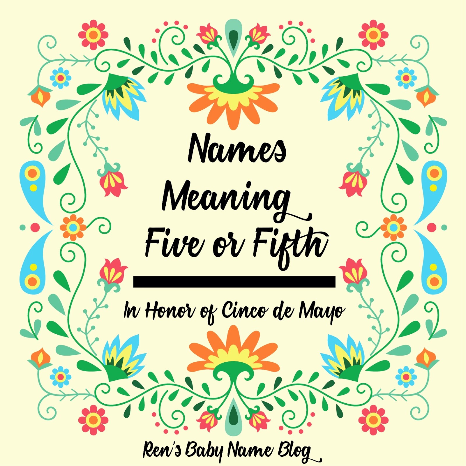 Ren's Baby Name Blog: Names Meaning Five or Fifth {Cinco de Mayo}