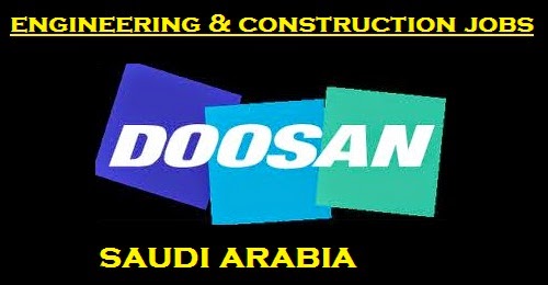 DOOSAN ENGINEERING & CONSTRUCTION COMPANY | SAUDI ARABIA - JOB VACNCIES