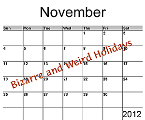 Shawna Delacorte's Blog: November's Bizarre and Weird Holidays