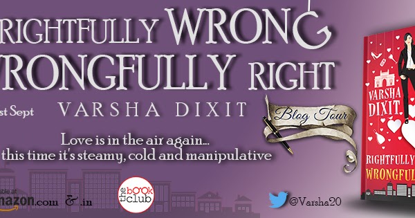 Spotlight: Rightfully Wrong Wrongfully Right by Varsha Dixit