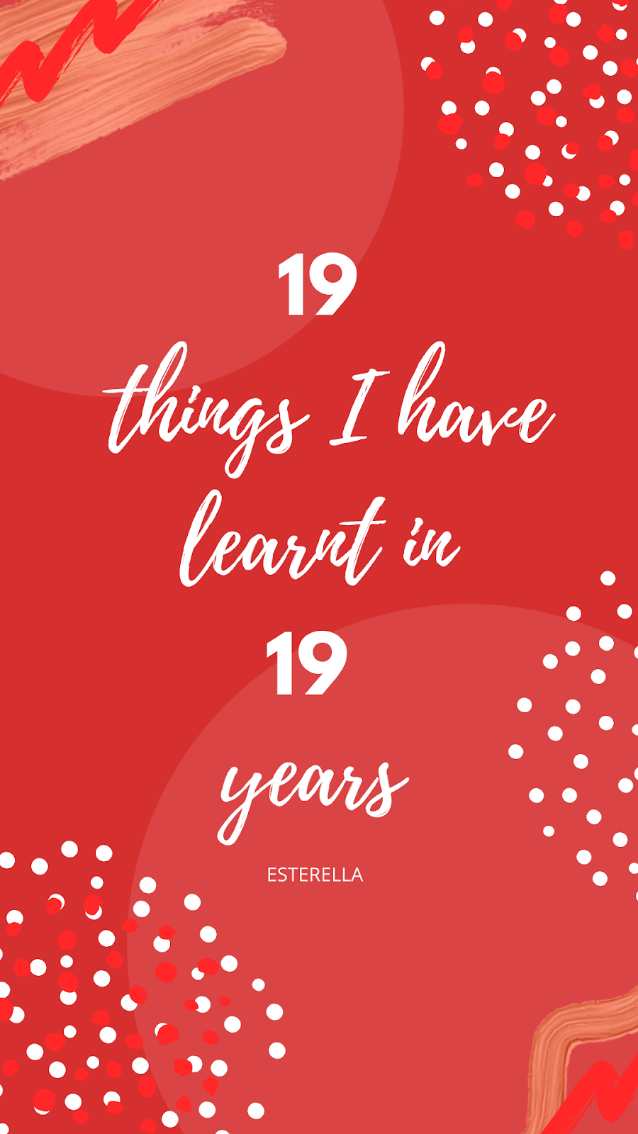 Things I have learnt in 19 years - Esterella