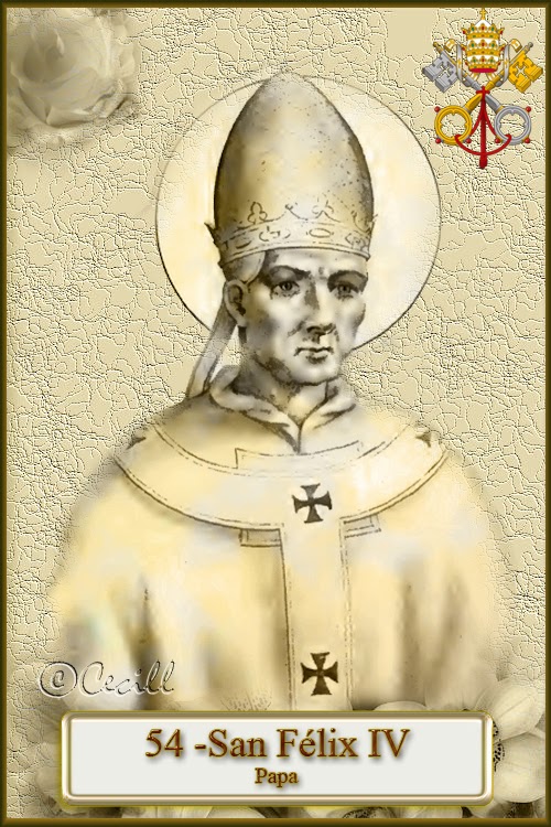 Los Papas, Vicarios de Cristo: San Félix IV, Papa