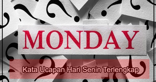 Kumpulan Kata Ucapan Selamat Hari Senin, Caption Motivasi Semangat ...