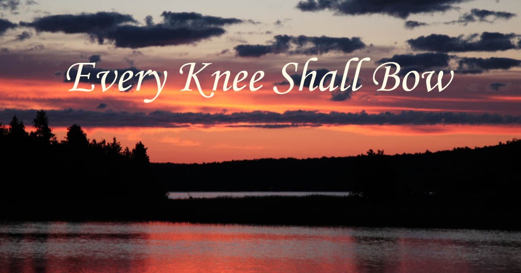 Live Life: Every Knee Shall Bow