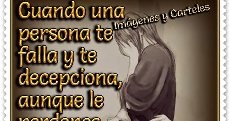 Imágenes y Carteles: Cuando una persona te falla y te decepciona...