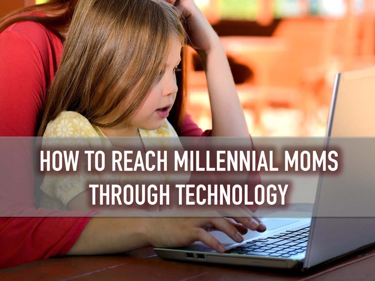 How to Reach Millennial Moms Through Technology ~ RELEVANT CHILDREN'S ...