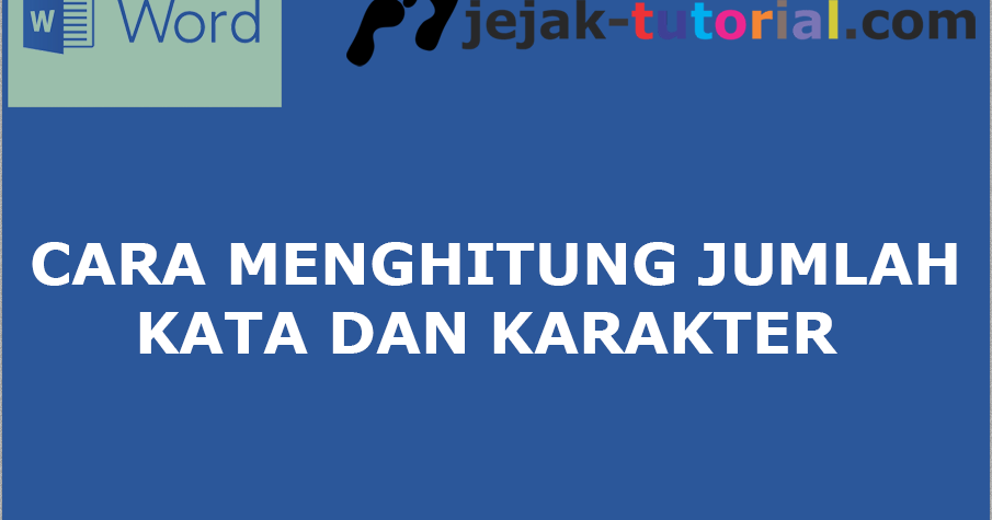 Cara Menghitung Jumlah Kata dan Karakter di Microsoft Word - Jejak Tutorial