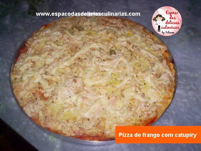 Pizza de frango com catupiry - Espaço das delícias culinárias