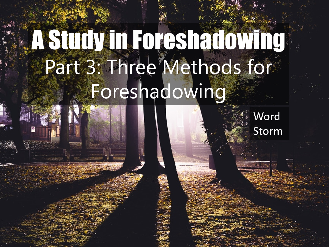 Word Storm: A Study in Foreshadowing: Three Methods for Foreshadowing
