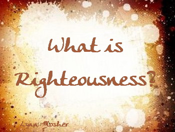 Heading Home: What is Righteousness?
