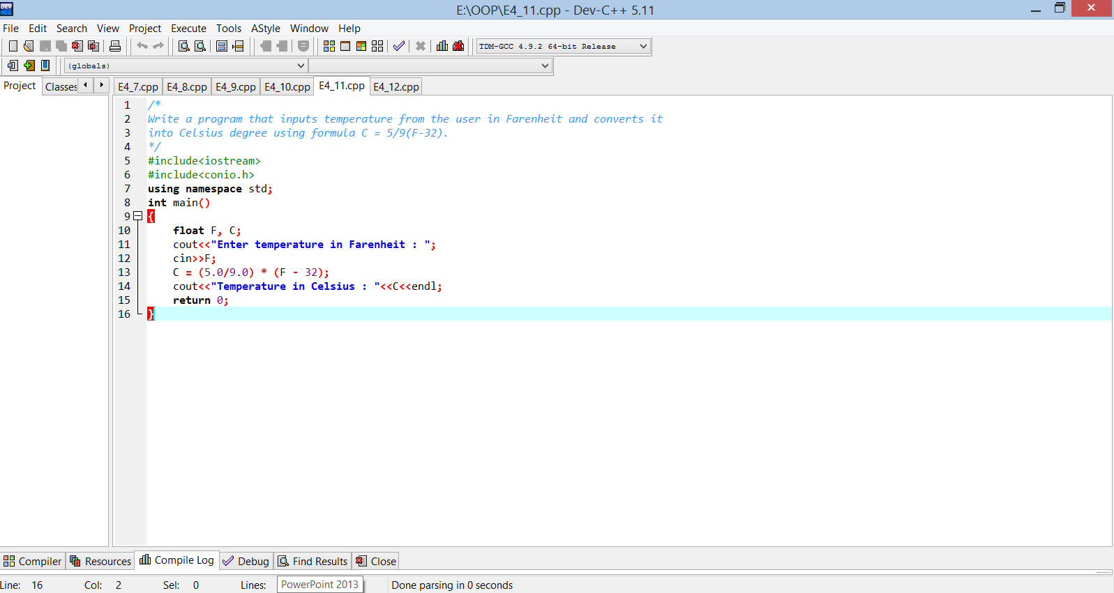 11. Program that inputs temperature from the user in Farenheit and converts it into Celsius degree.