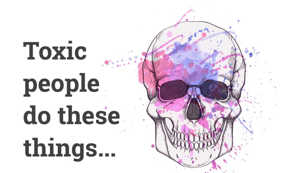 11 Signs There’s A Toxic Person In Your Life - Wise Thinks