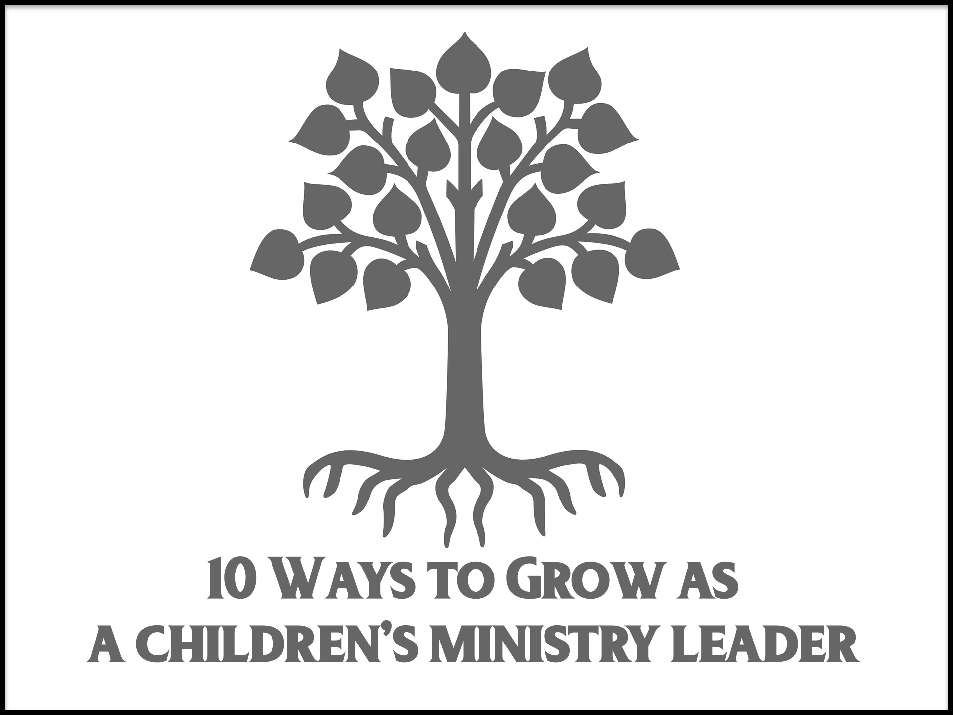 10 Ways to Grow as a Children's Ministry Leader ~ RELEVANT CHILDREN'S ...