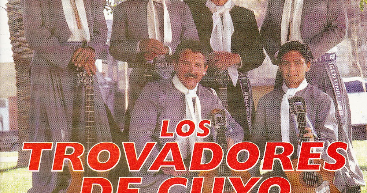 Voces de la Patria Grande: Los Trovadores De Cuyo - RECUERDOS CUYANOS