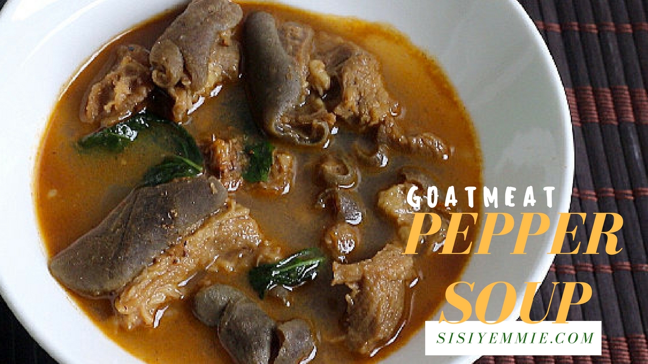GOAT MEAT PEPPERSOUP - SISIYEMMIE: Nigerian Food & Lifestyle Blog
