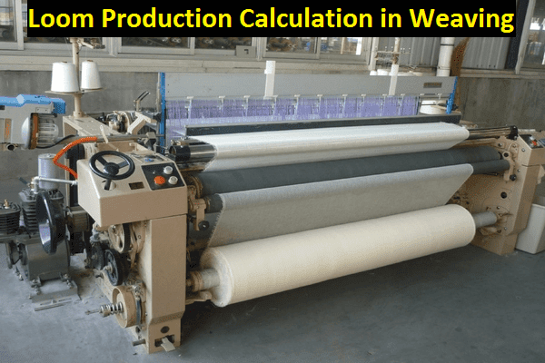 How to Calculate Loom Production of Weaving in Textile? - Ahli Desain ...