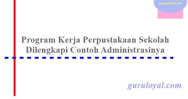 Program Kerja Perpustakaan Sekolah, Dilengkapi Pola Administrasi ...