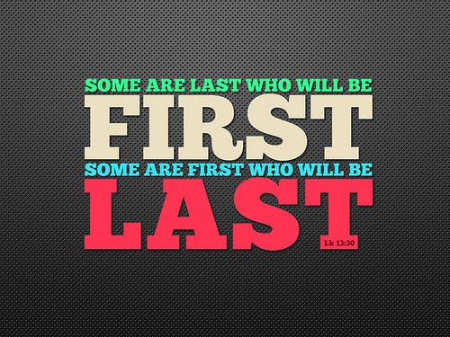 LIFE Group Devotions: Luke 13:30 (Last will be First) by Pam McGushin