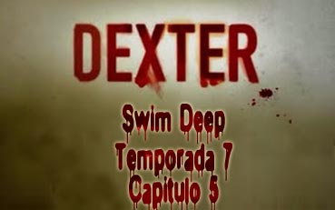 Historias (Bastardas) Extraordinarias: Dexter (7x05) Swim Deep: Nadar ...