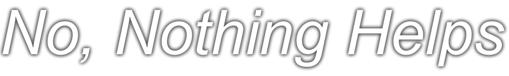 No, Nothing Helps: fevereiro 2016