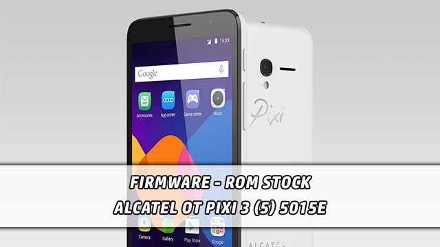 Firmware Alcatel OT Pixi 3 (5) 5015E