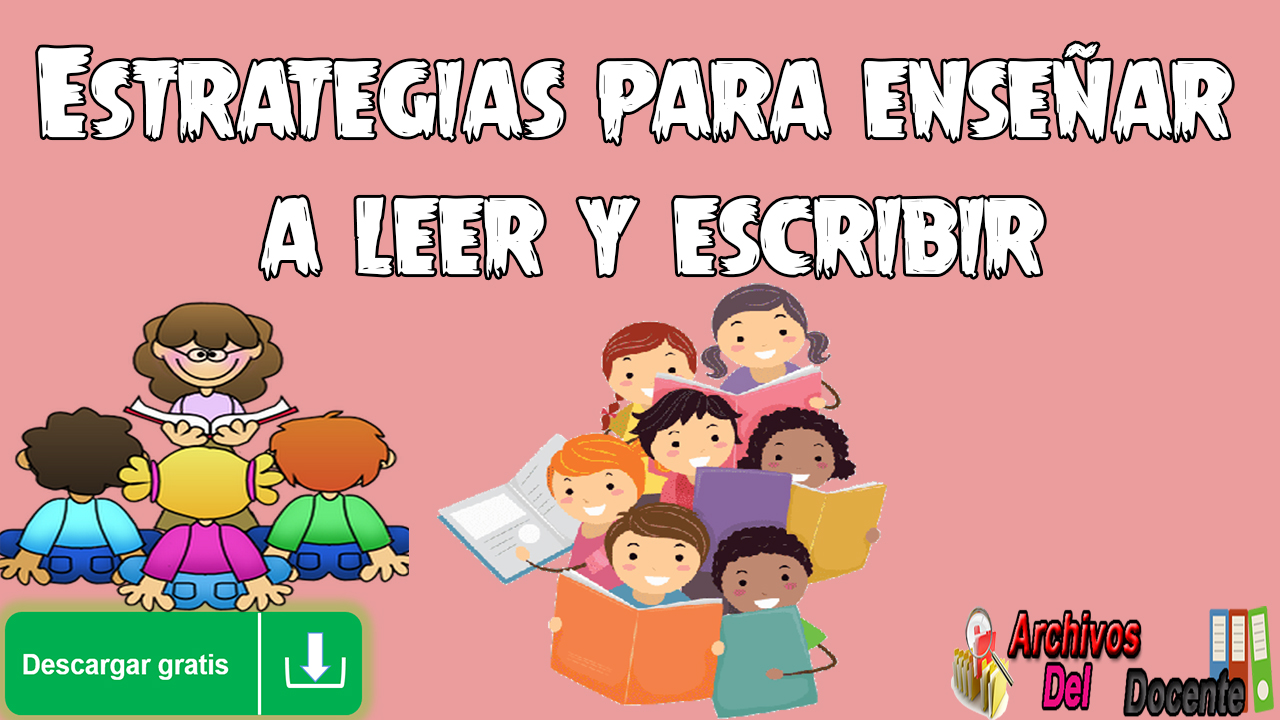 Estrategias para enseñar a leer y escribir Estrategias para enseñar a leer y escribir