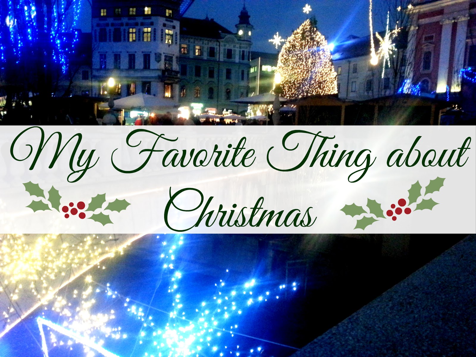Beautysaur: Blogmas 22: My Favorite Thing about Christmas