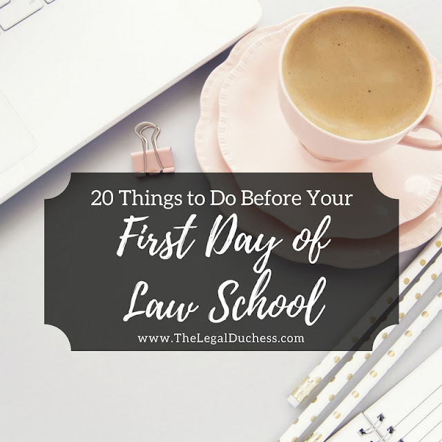 20 Things to Do Before Your First Day of Law School - The Legal Duchess