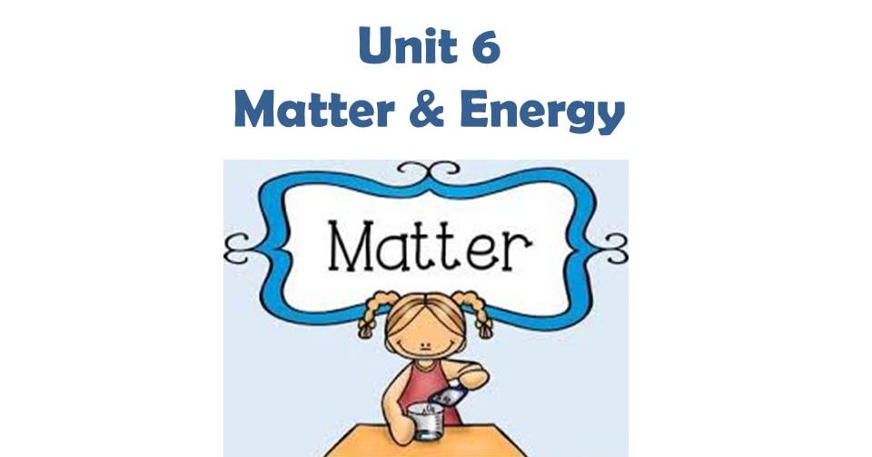 A science blog for Primary Year 3: UNIT 6 Matter & Energy
