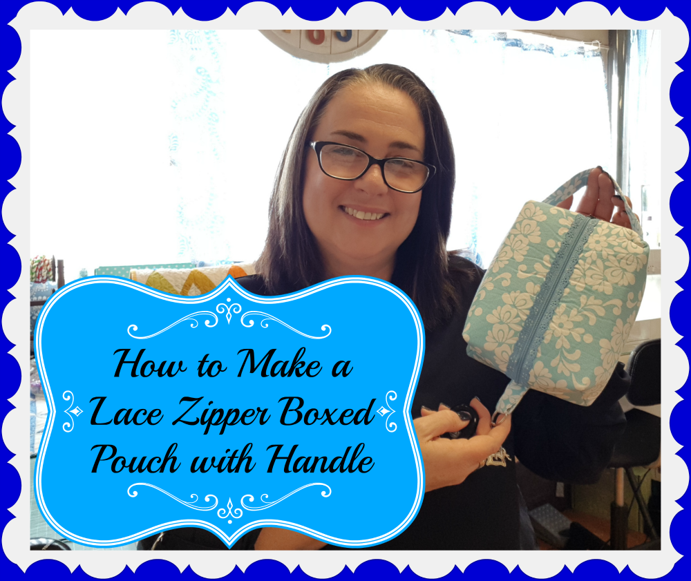 Darvanalee Designs Studio : How to Make a Lace Zipper Boxed Pouch with ...