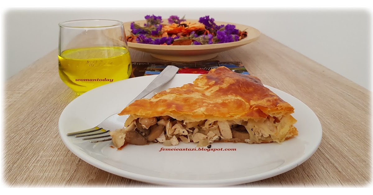 La Donna Di Oggi - Woman of Today - Femeia De Astazi: Placinta cu pui ...