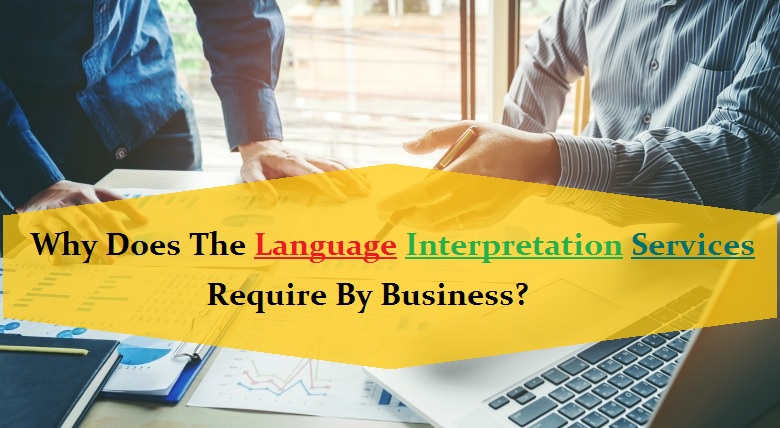 Why Does The Language Interpretation Service Require By Business?