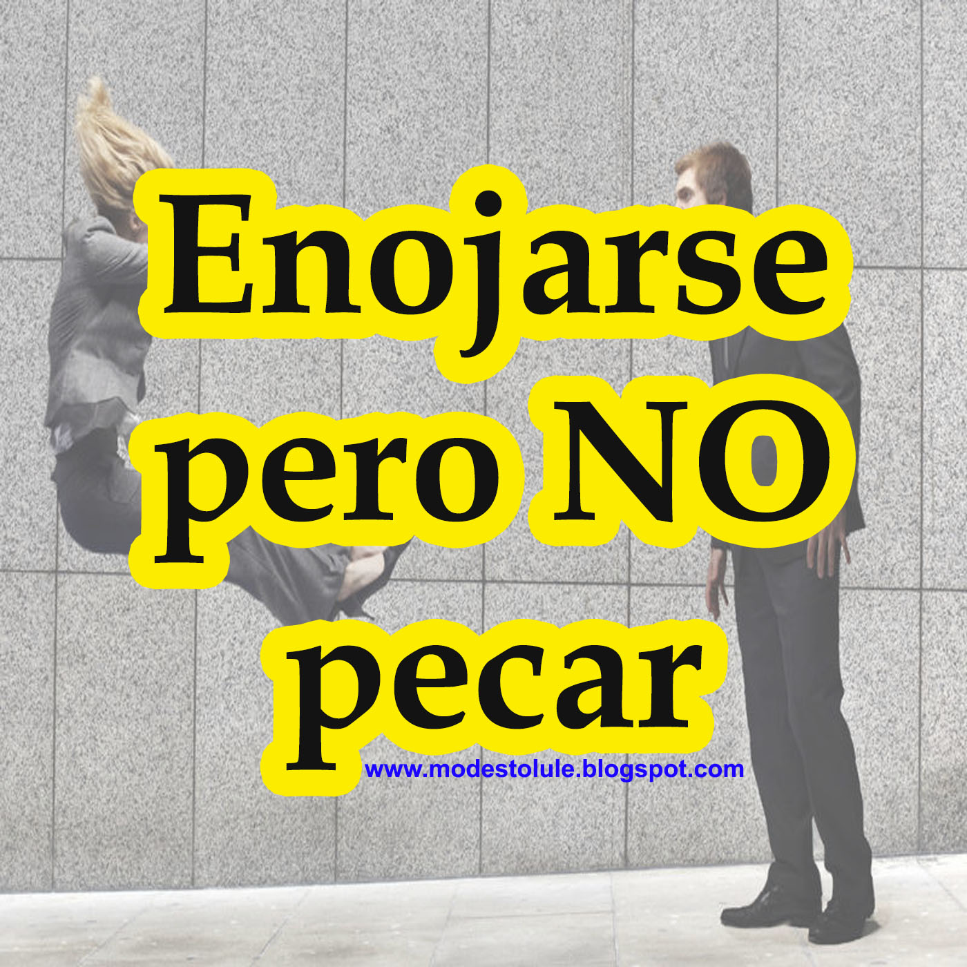 Modesto Lule : Enojarse pero no pecar