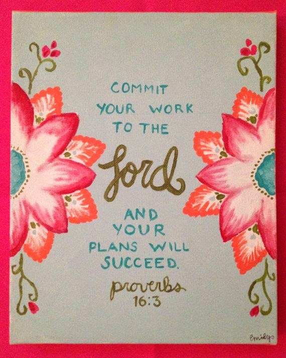 Commit your work to the Lord and your plans will succeed - Provers 16:3 ...