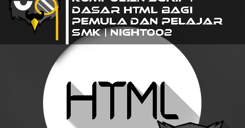 Kumpulan Script Dasar HTML Bagi Pemula Dan Pelajar SMK | NIGHT002 | GW ...