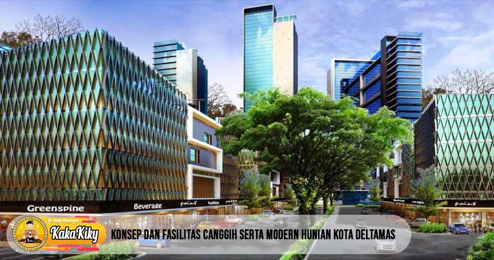Konsep dan Fasilitas Canggih Serta Modern Hunian Kota Deltamas ...