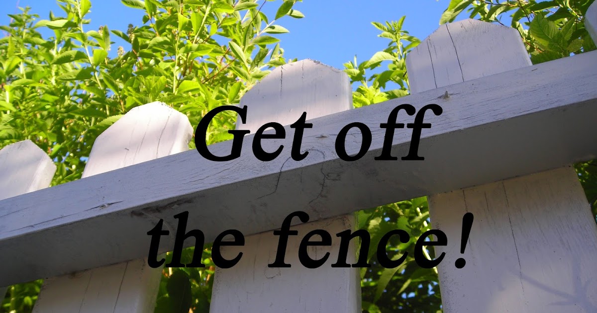 Live Life: Lukewarm? Get Off The Fence!