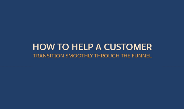 How to Help a Customer Transition Smoothly Through the Funnel # ...