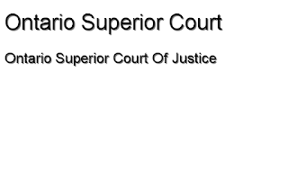Ontario Superior Court Of Justice - Ontario Superior Court