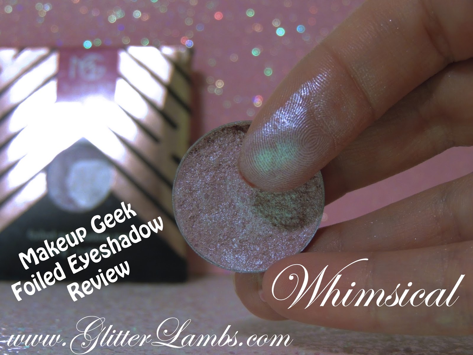 Glitter Lambs: Makeup Geek Foiled Eyeshadow Whimsical Review