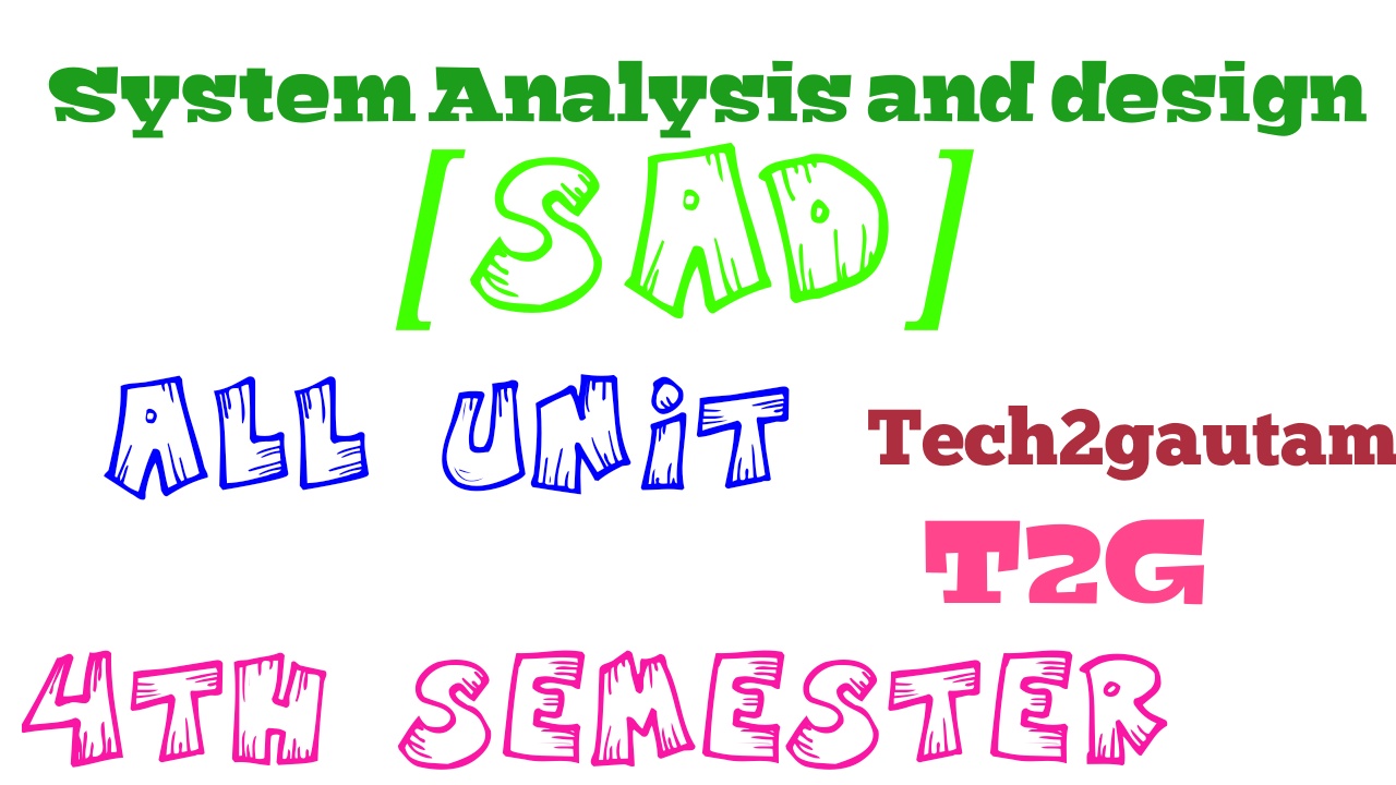 System analysis and design (SAD) All units