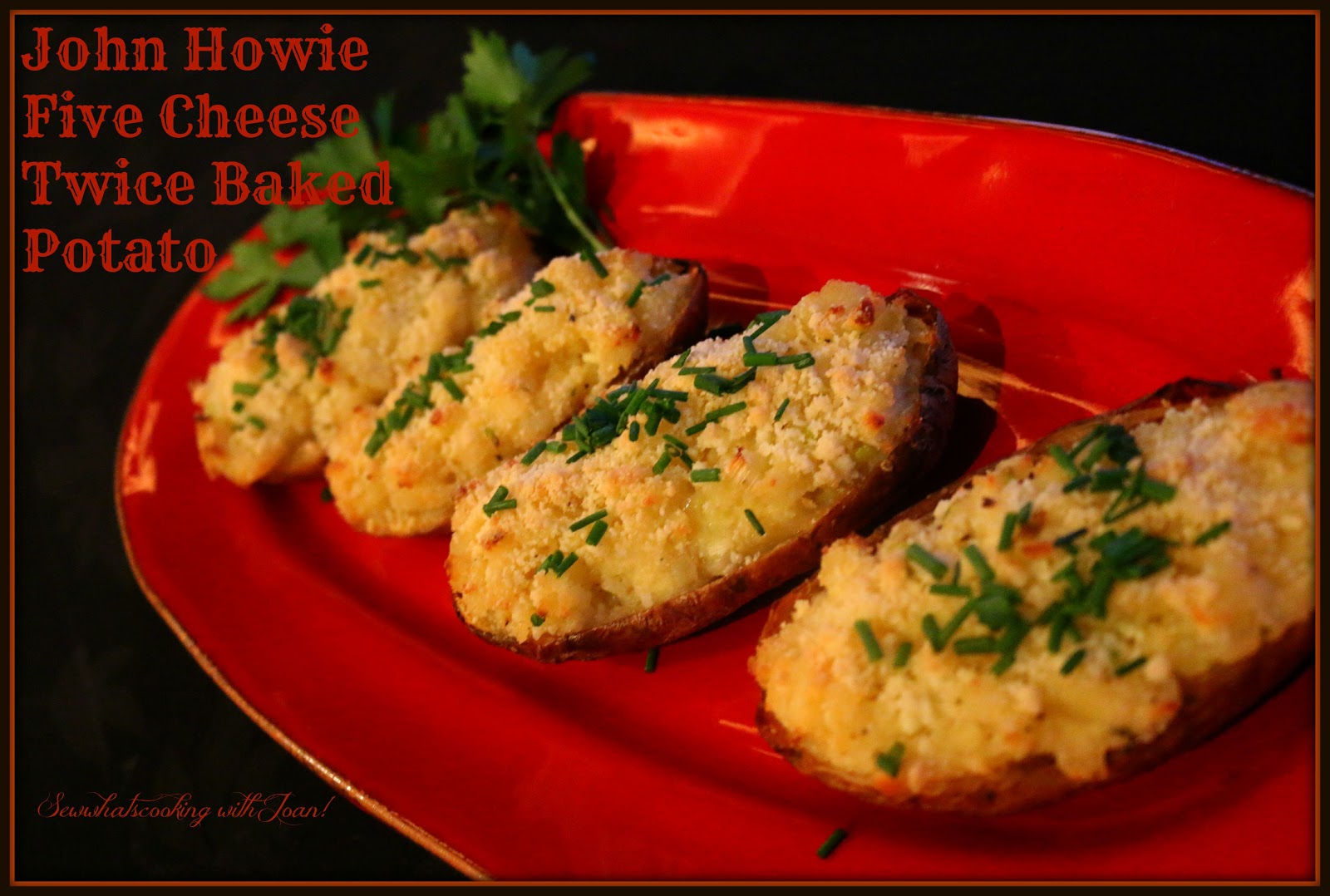 Sew what's cooking with Joan!: John Howie Five Cheese Twice Baked Potato