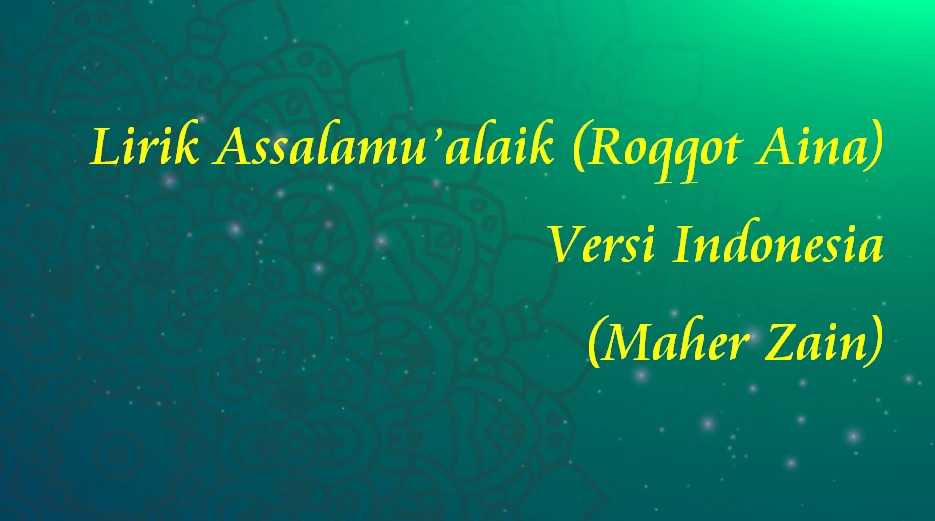 Lirik Assalamu'alaik Versi Indonesia (Maher Zain)