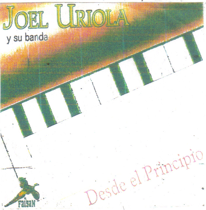 palos que saben de melodia: JOEL URIOLA Y SU BANDA - DESDE EL PRINCIPIO