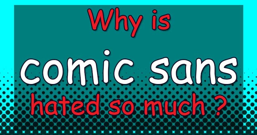 Why is comic sans hated so much