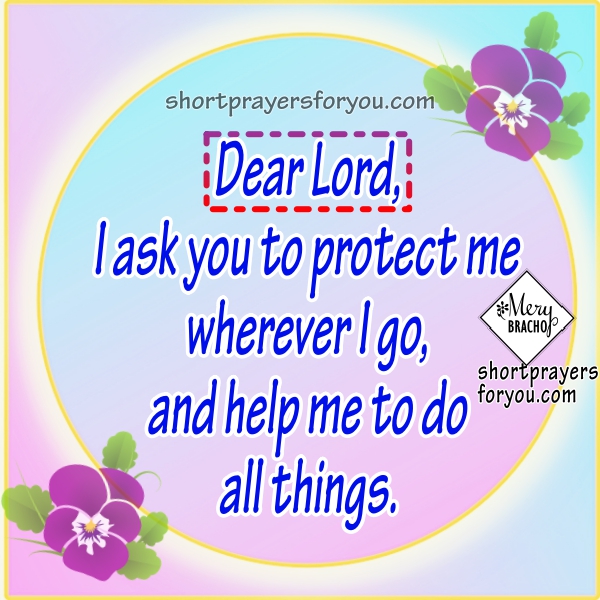 Lord, Protect me wherever I go, SHORT PRAYER of PROTECTION