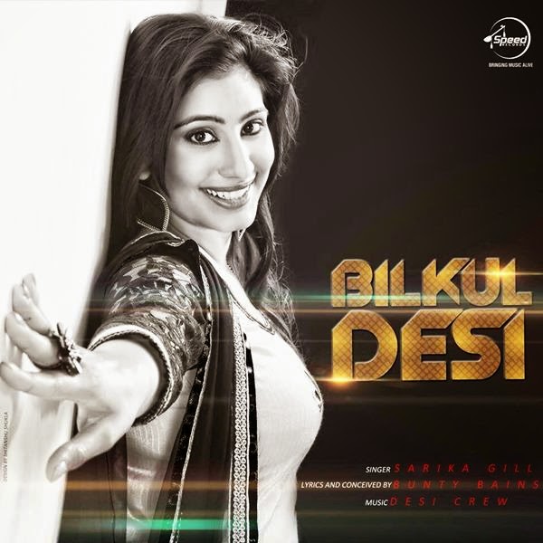 Bilkul Desi Lyrics - Sarika Gill Feat Desi Crew