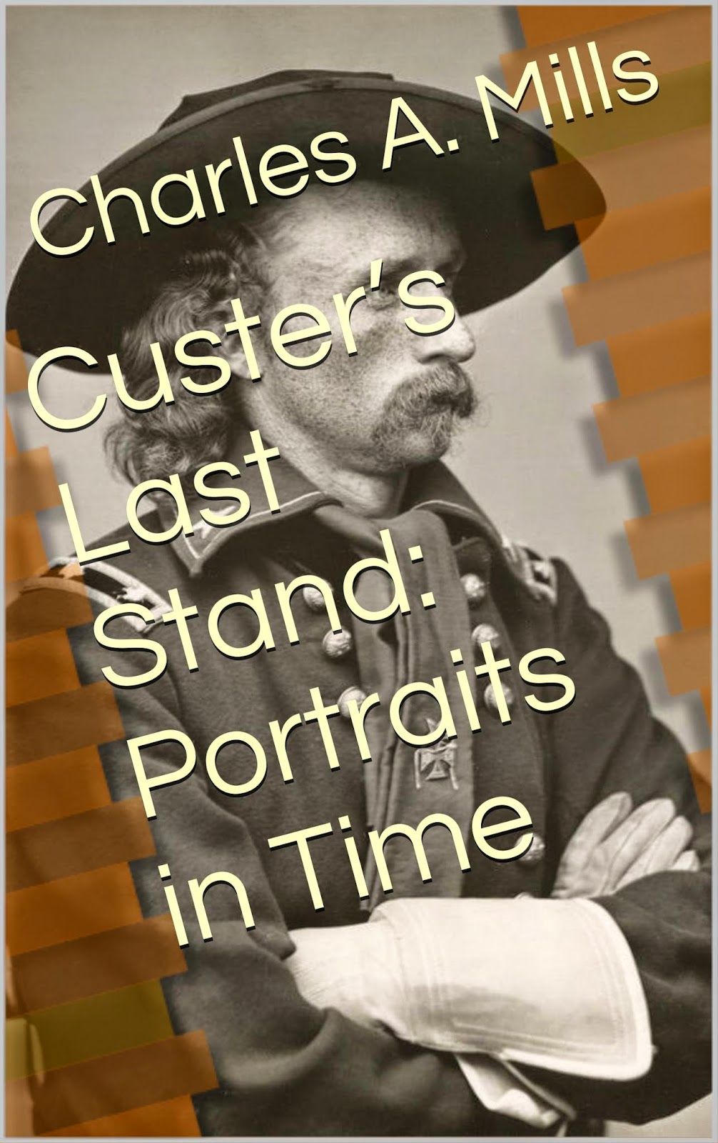 The Great American History Blog: Custer's Last Stand: The Man Who ...