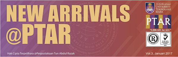 New Arrivals @PTAR Vol.3, Januari 2017 - Perpustakaan UiTM